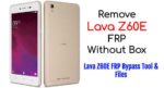 Remove Lava Z60E FRP Without Box [Lava Z60E FRP Bypass Tool & Files]