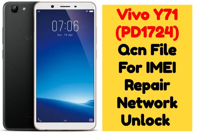 Vivo Y71 (PD1724) Qcn File For IMEI Repair Network Unlock
