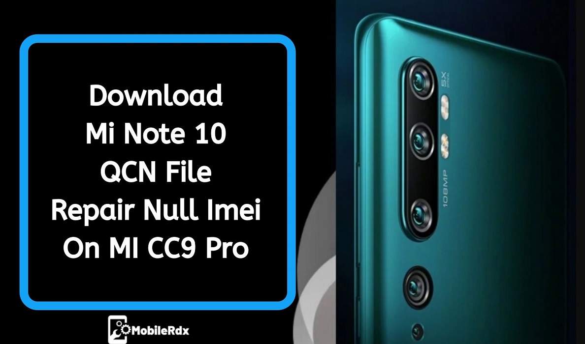 Mi Note 10 QCN File Repair Null Imei On MI CC9 Pro