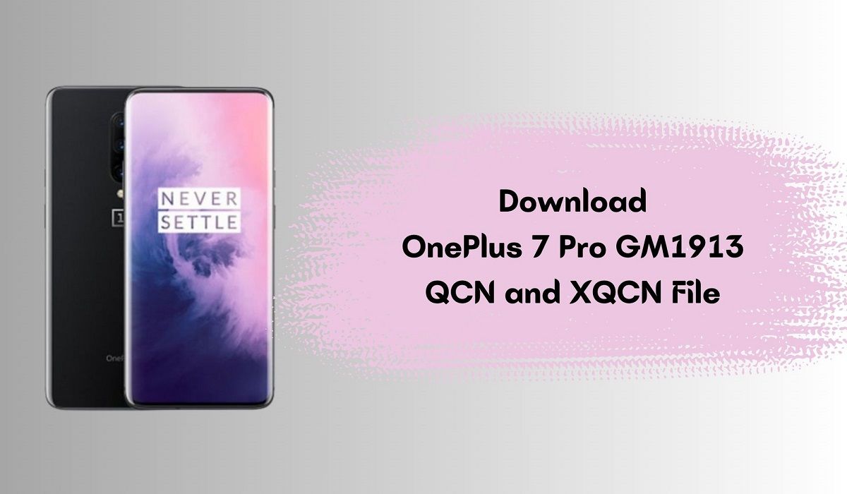 OnePlus 7 Pro GM1913 QCN and XQCN File Download